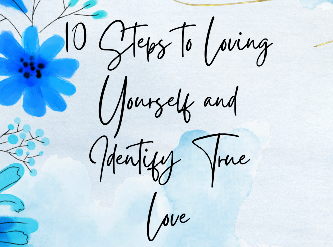 10 Steps to Loving Yourself and Identify True Love