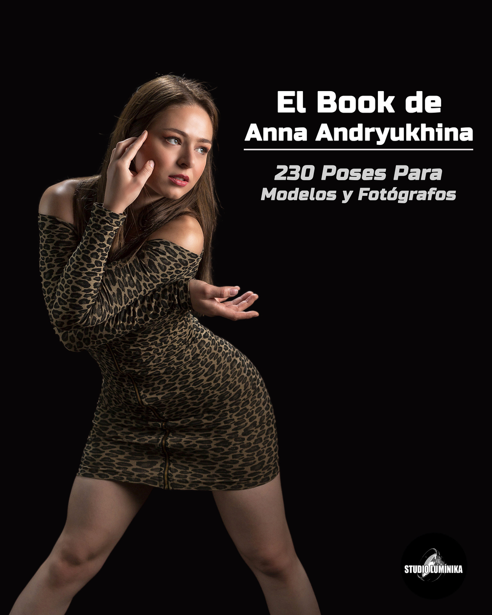 El Book de Anna Andryukhina: 230 Poses Para Modelos y Fotógrafos