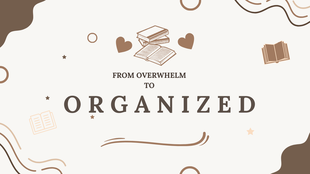 From overwhelm to organized