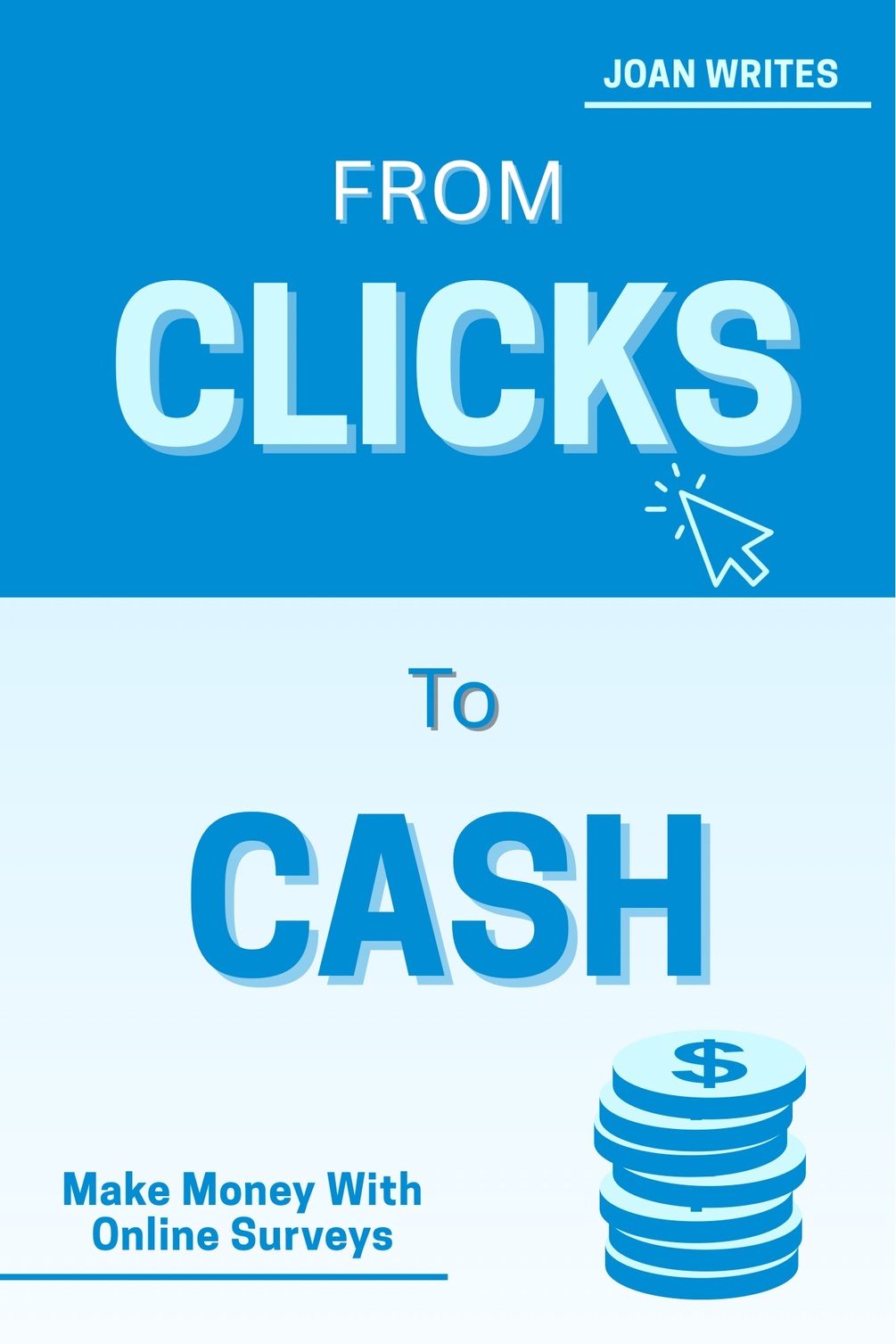 From Clicks to Cash: Make Money With Online Surveys.