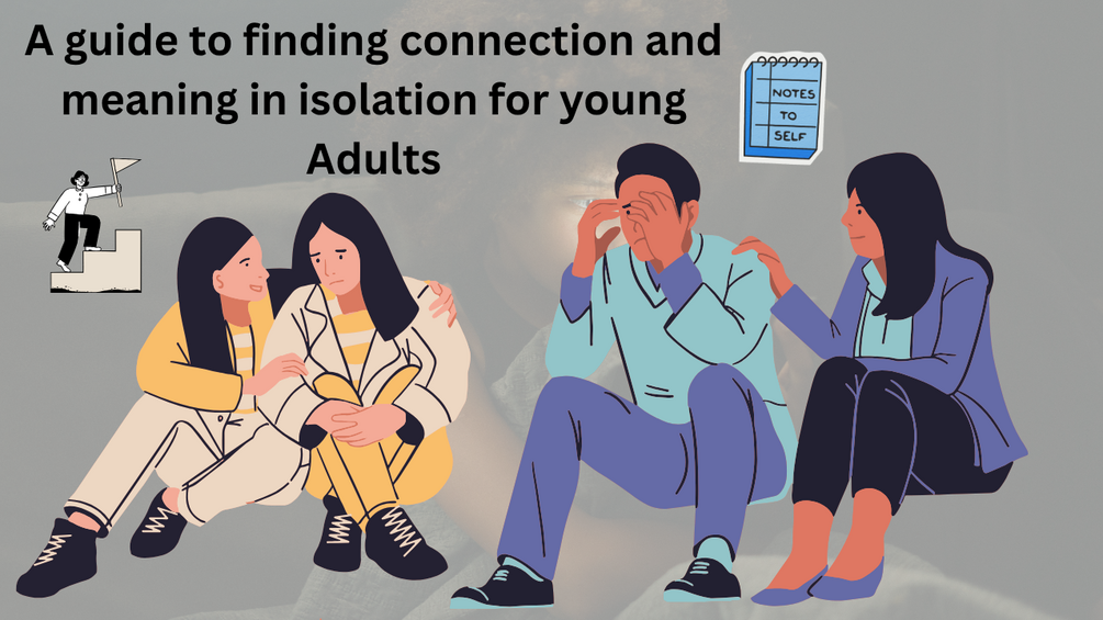 A guide to finding connection and meaning in isolation for young Adults