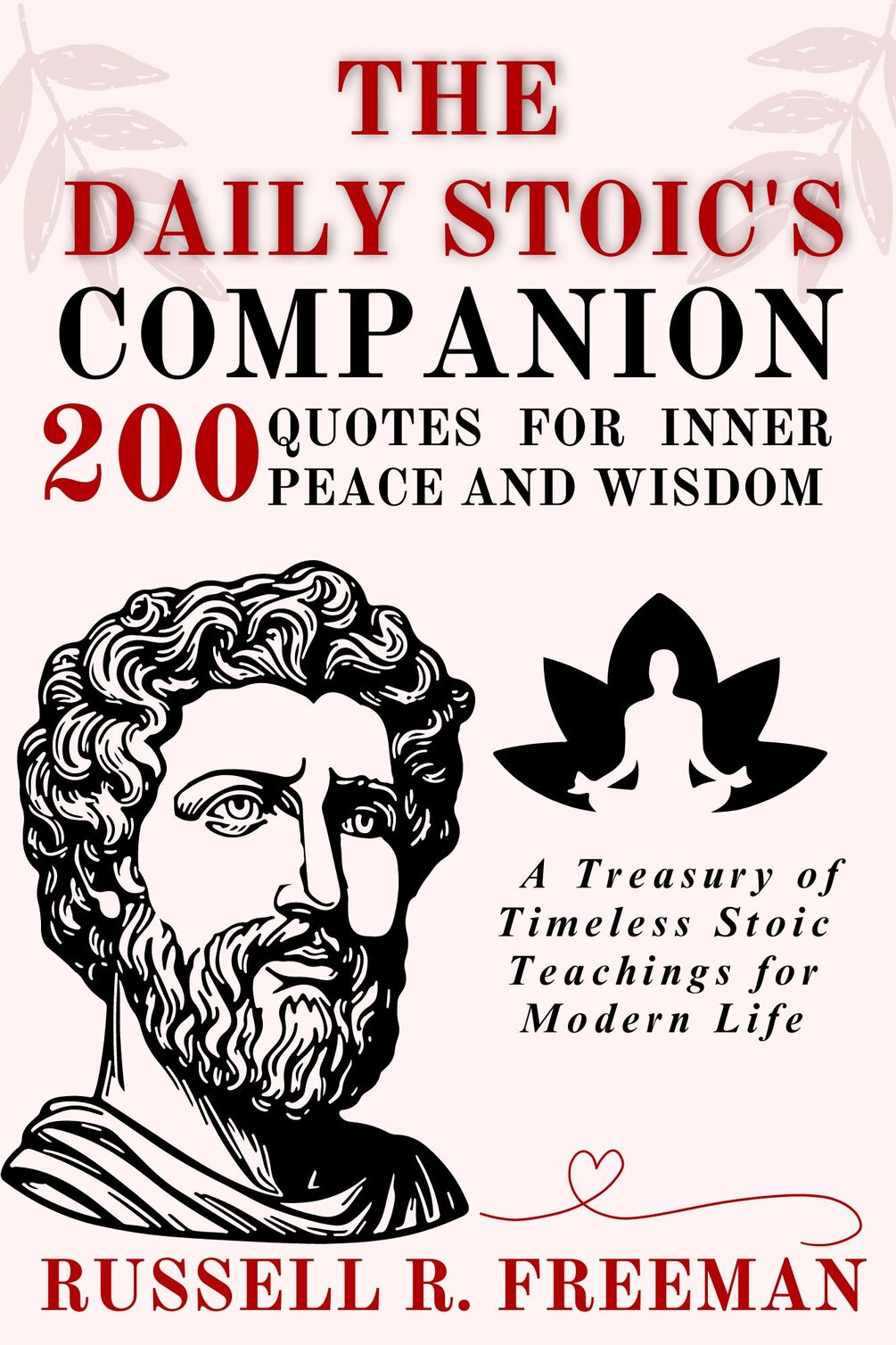 THE DAILY STOIC'S: 200 QUOTES FOR INNER ER PEACE AND WISDOM