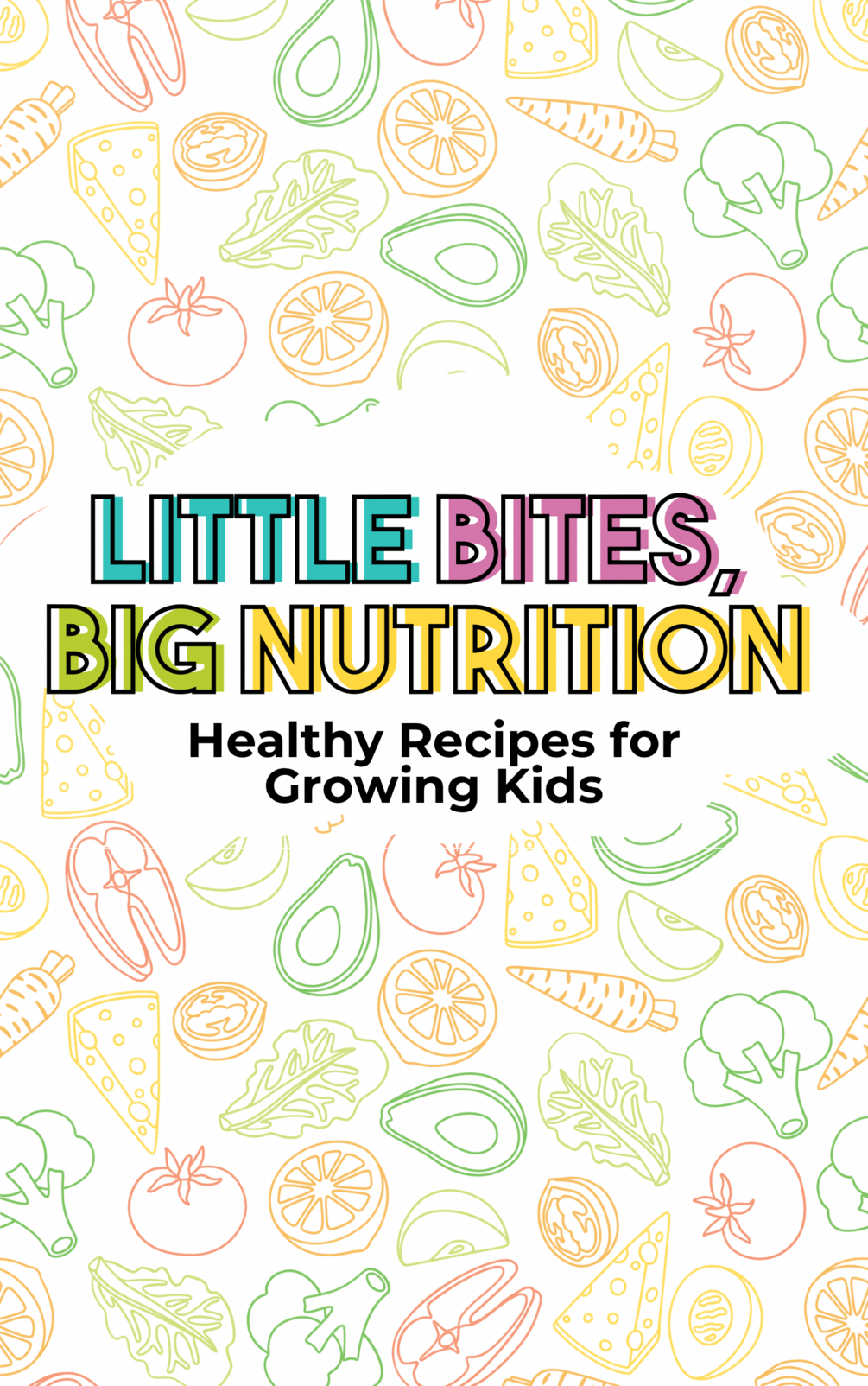 Little Bites, Big Nutrition Cookbook