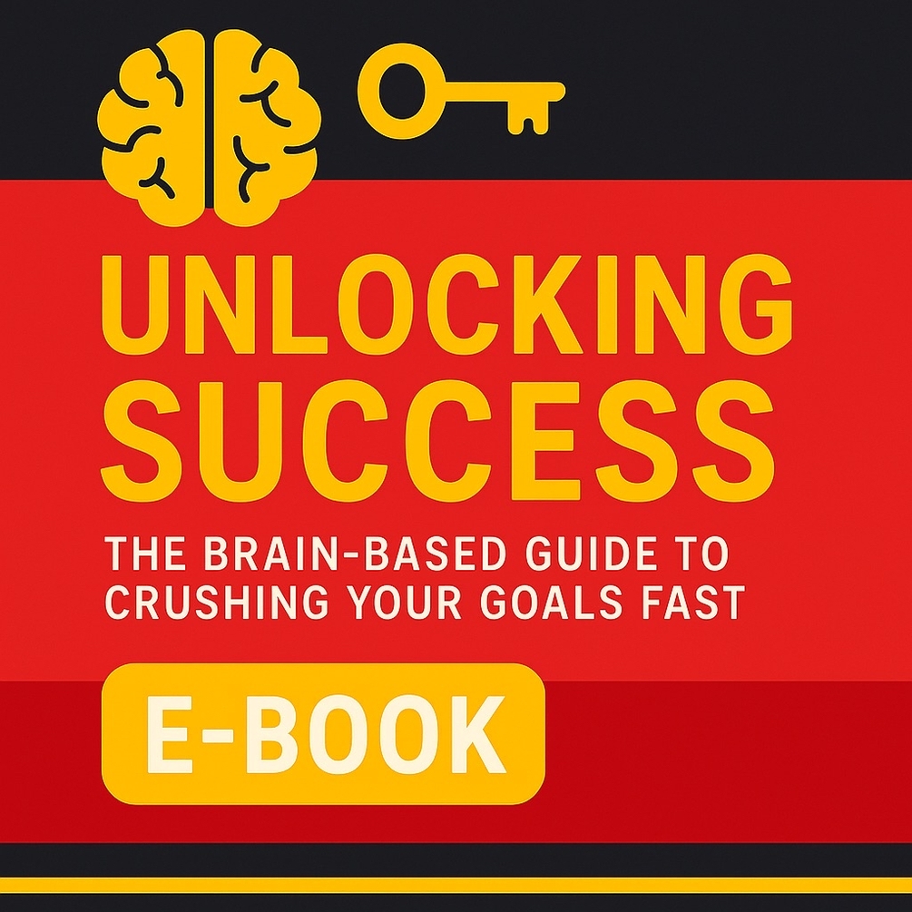 Unlocking Success: The Brain-Based Guide to Crushing Your Goals Fast (Mini E-Book)