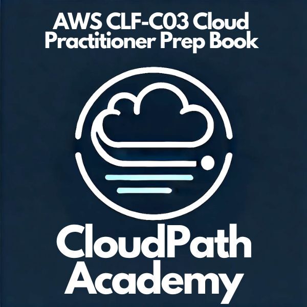 CloudPath Academy's AWS Cloud Practitioner CLF-C03 Exam Guide