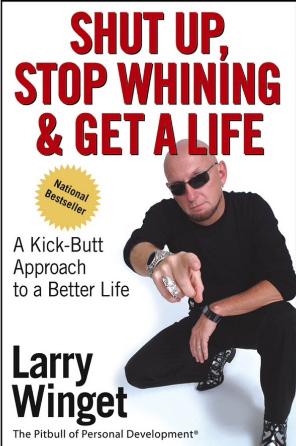 Shut Up, Stop Whining, and Get a Life
