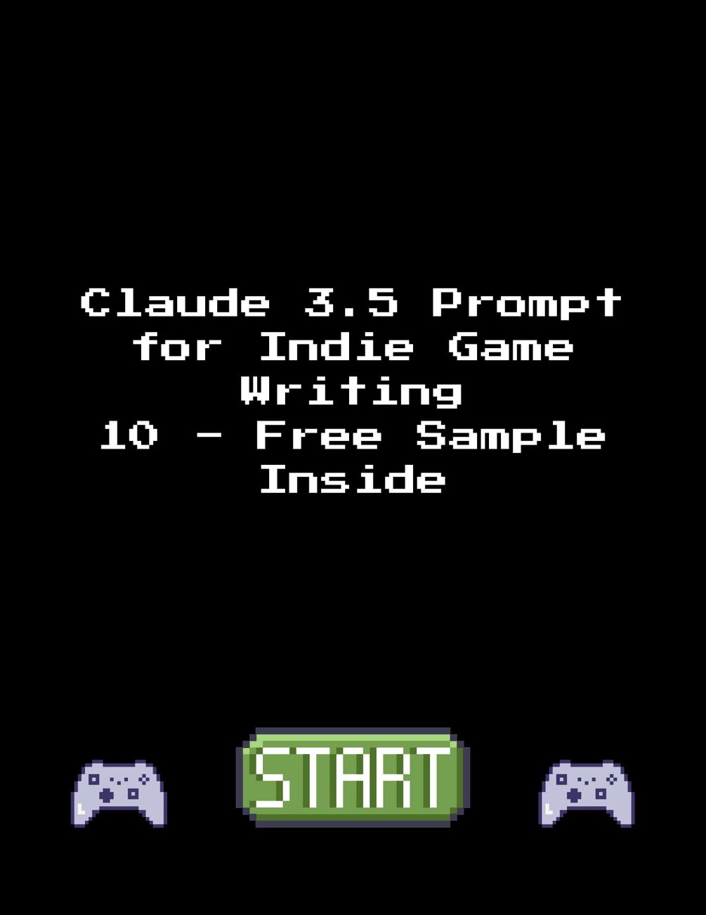 10 - Free Sample Claude 3.5 Prompt for Indie Game Writing