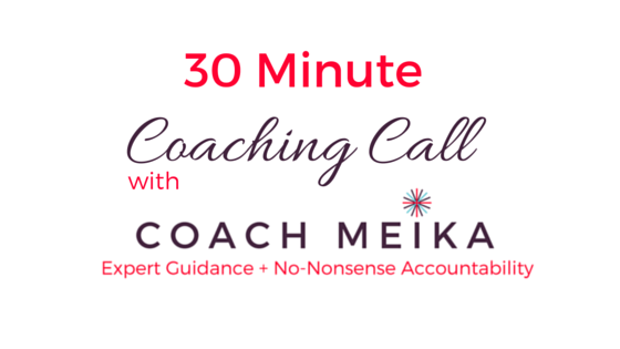 30 Minute Coaching Call with Coach Meika