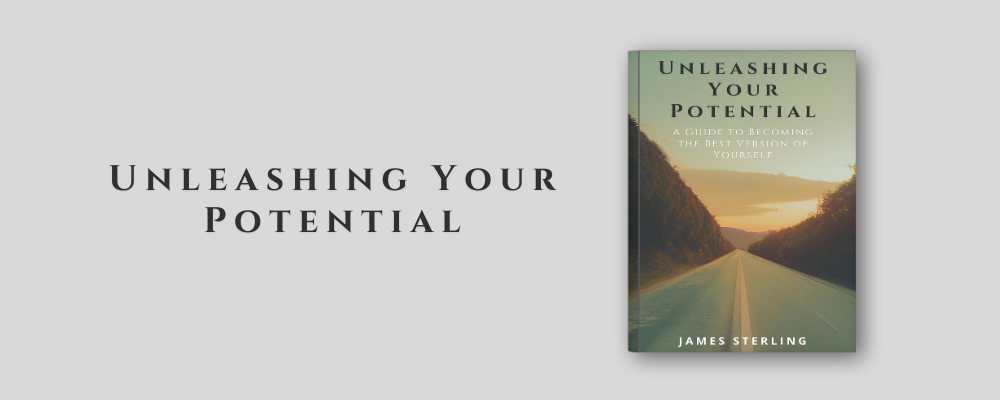 Unleashing Your Potential: A Guide to Becoming the Best Version of Yourself