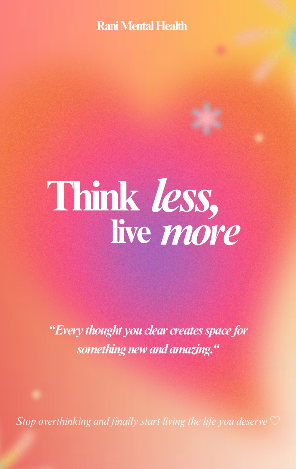 "Think less, live more": how to stop overthinking and start living your ...