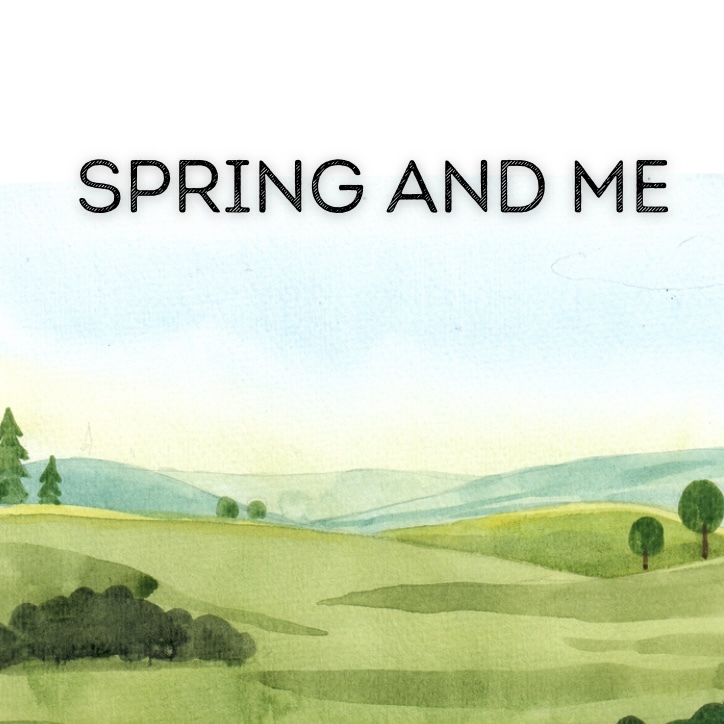 Spring and Me
