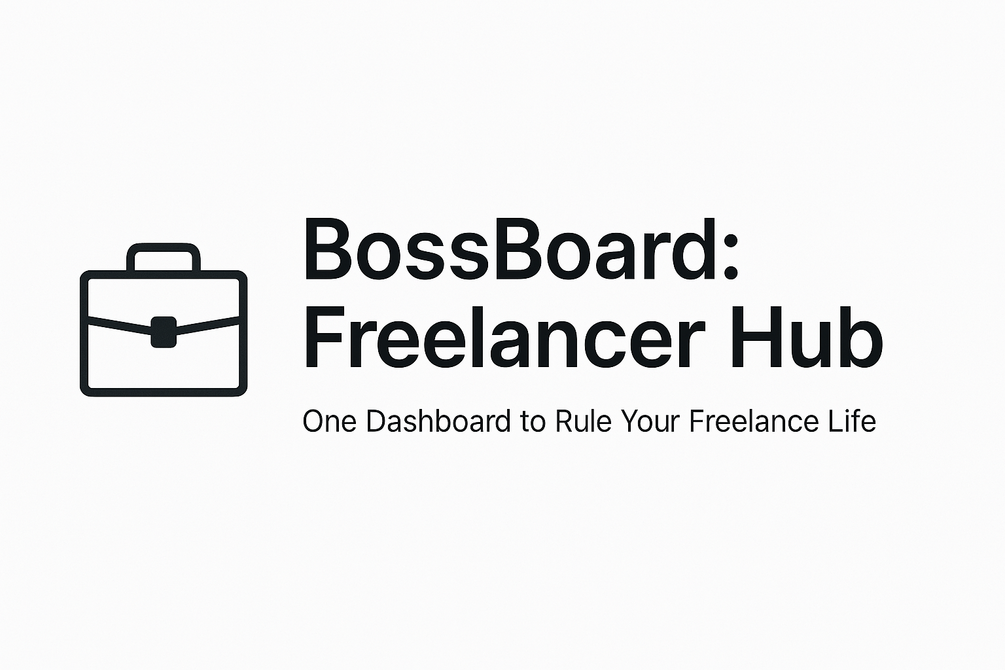 BossBoard: Freelancer Hub — One Dashboard to Rule Your Freelance Life