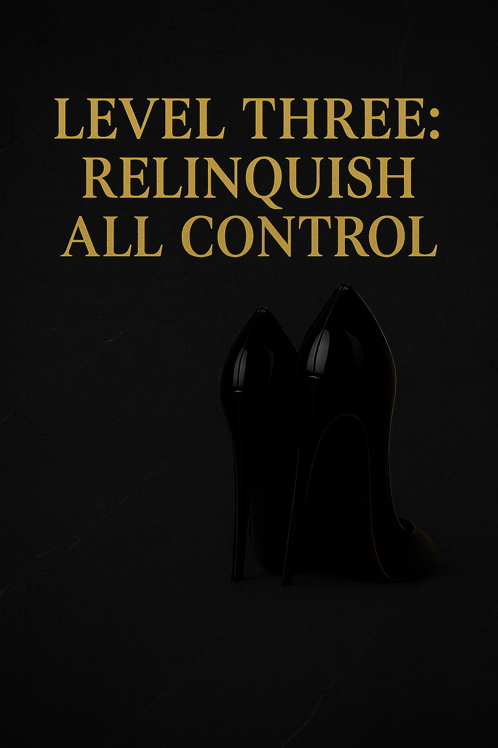 Level Three: Relinquish All Control