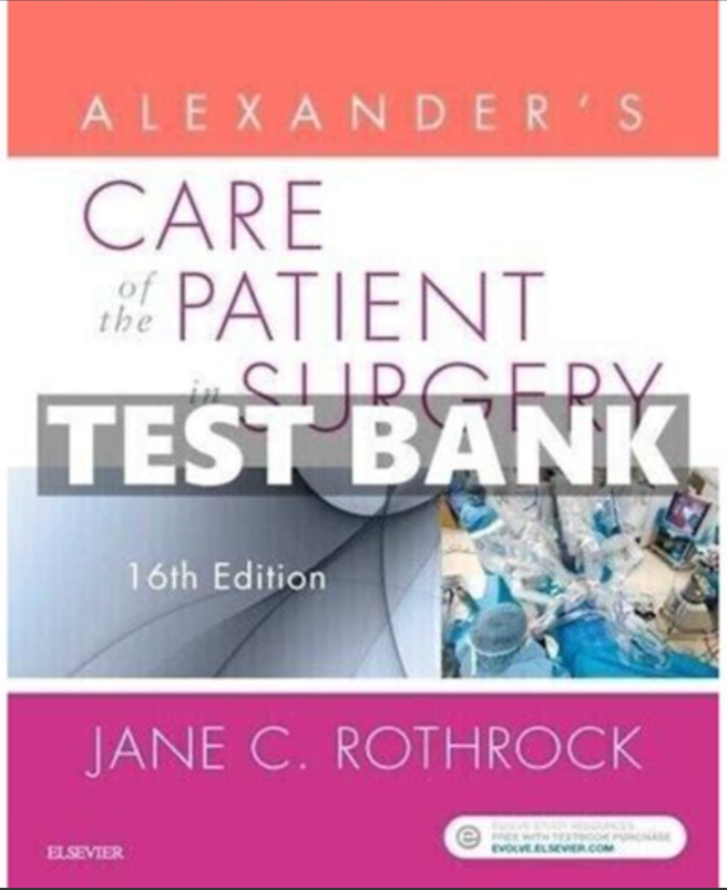Alexander's care of the patient in surgery 16th edition rothrock test bank