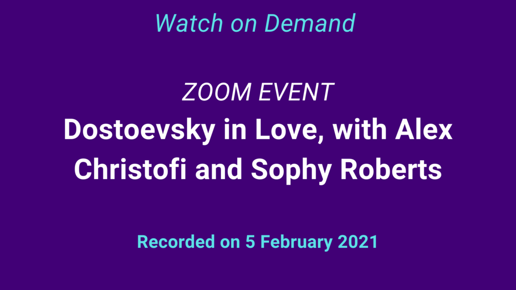 Dostoevsky in Love, with Alex Christofi and Sophy Roberts