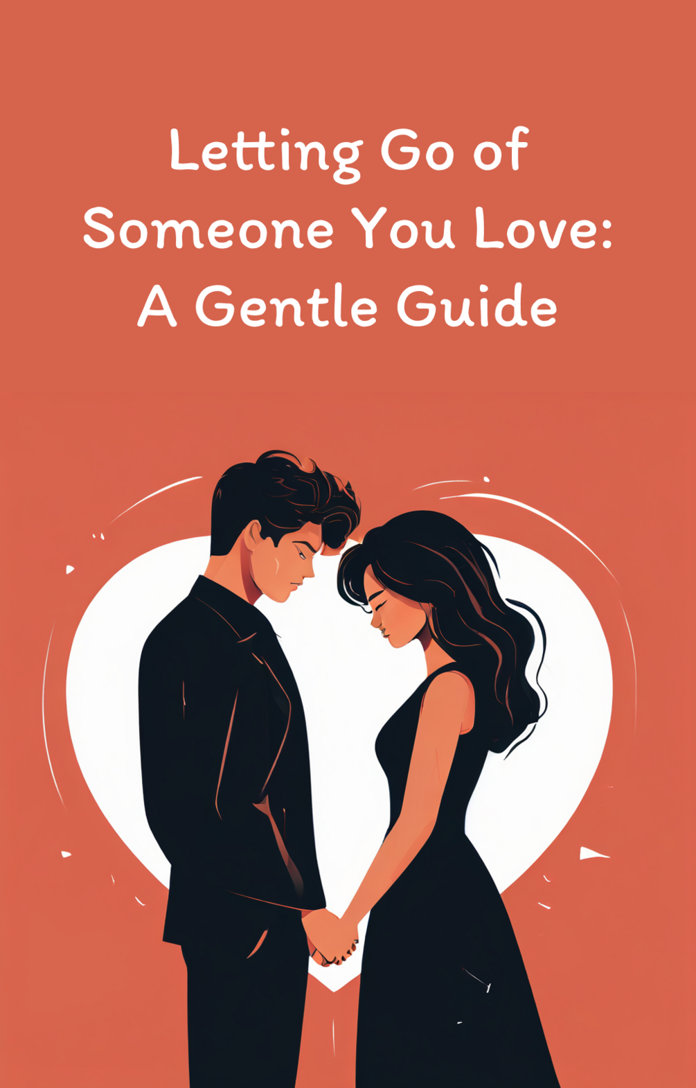 Letting Go of Someone You Love: An Easy Guide