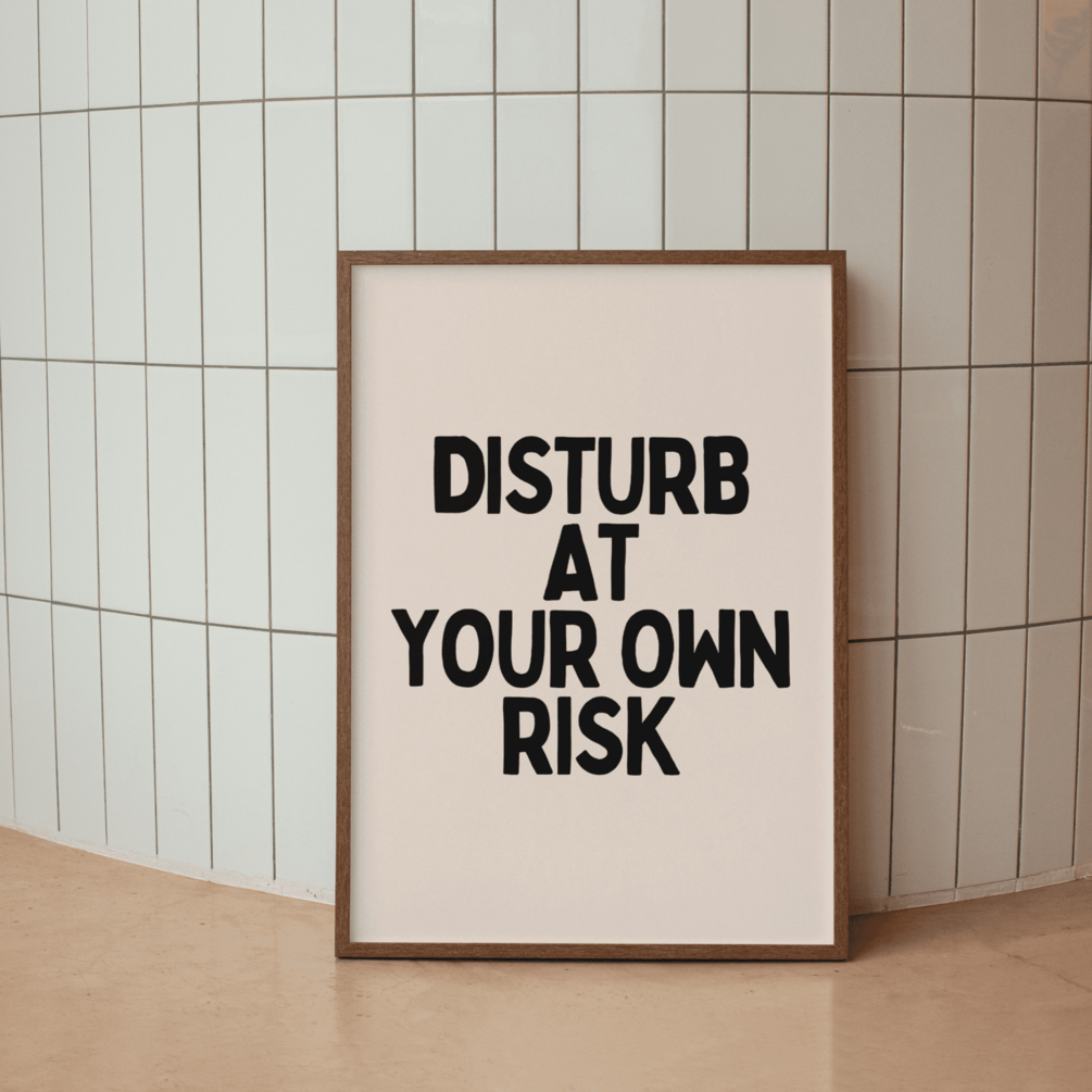 Funny Monochrome Wall Art Print - Disturb At Your Own Risk - Typography ...
