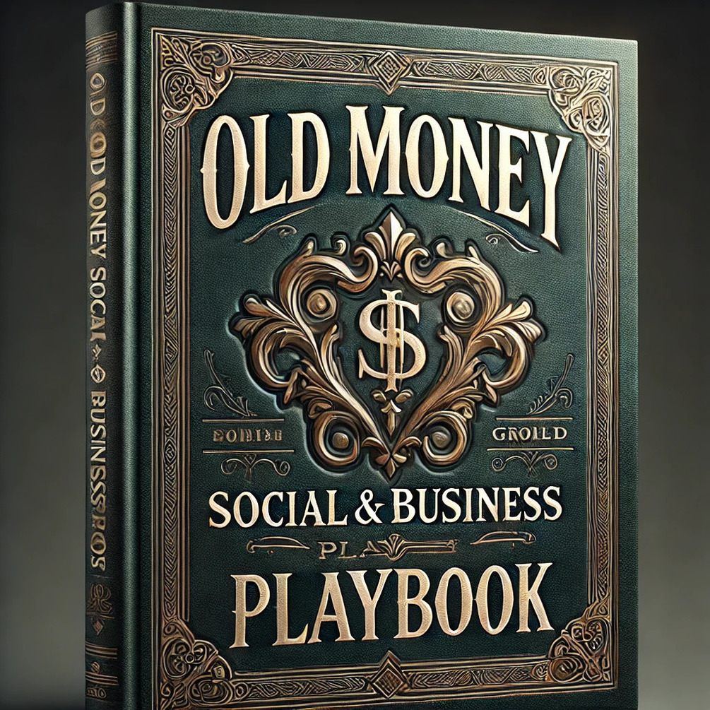 Old Money Social & Business Playbook