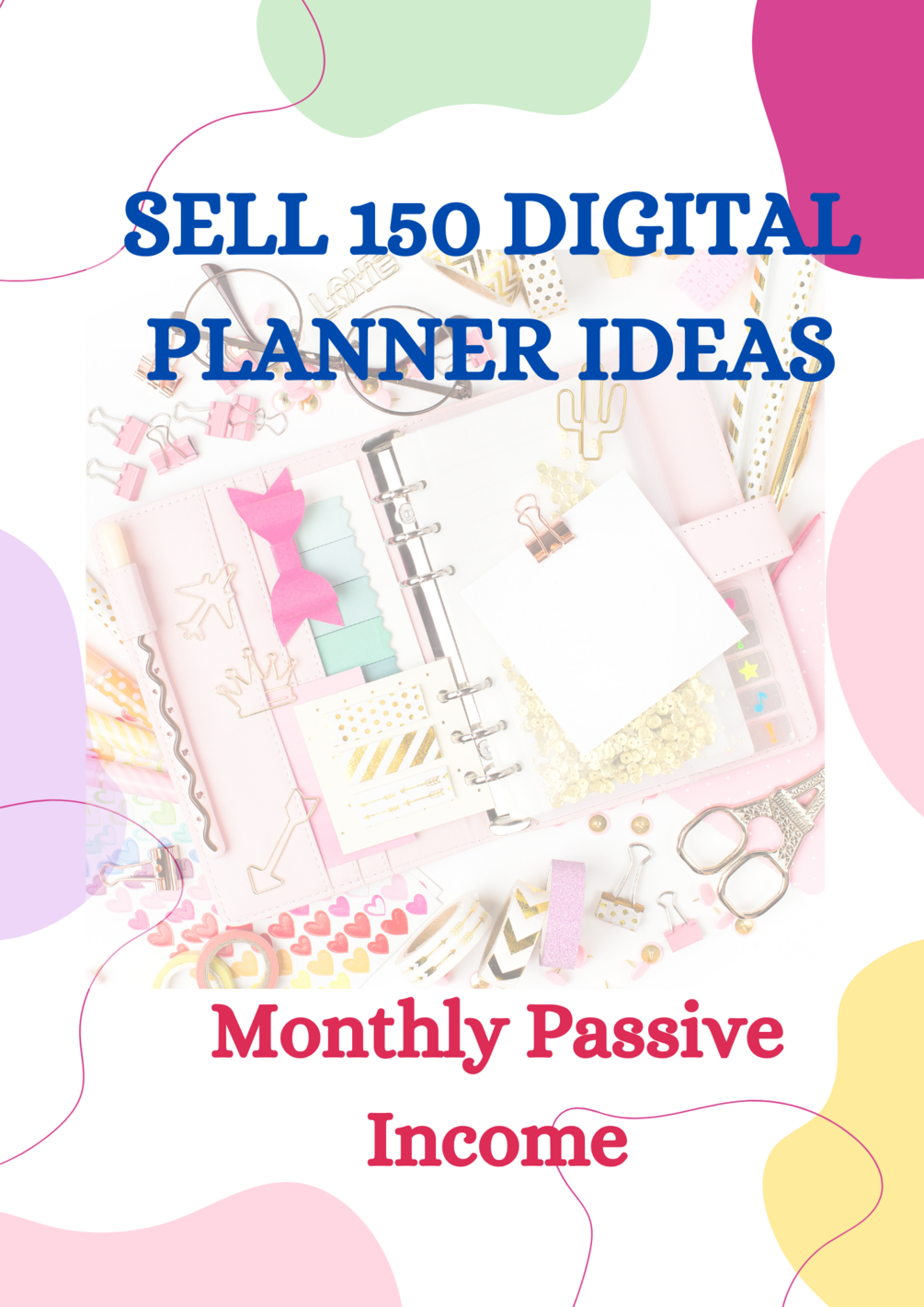 Sell 150 Digital Planner Ideas for Monthly Passive Income