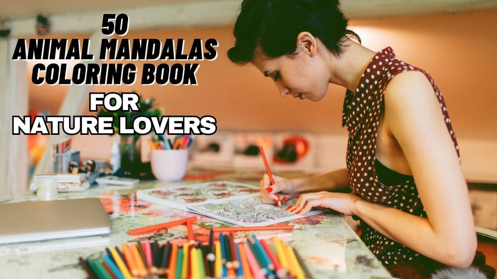 50 Animal Mandalas Coloring Book for Nature Lovers