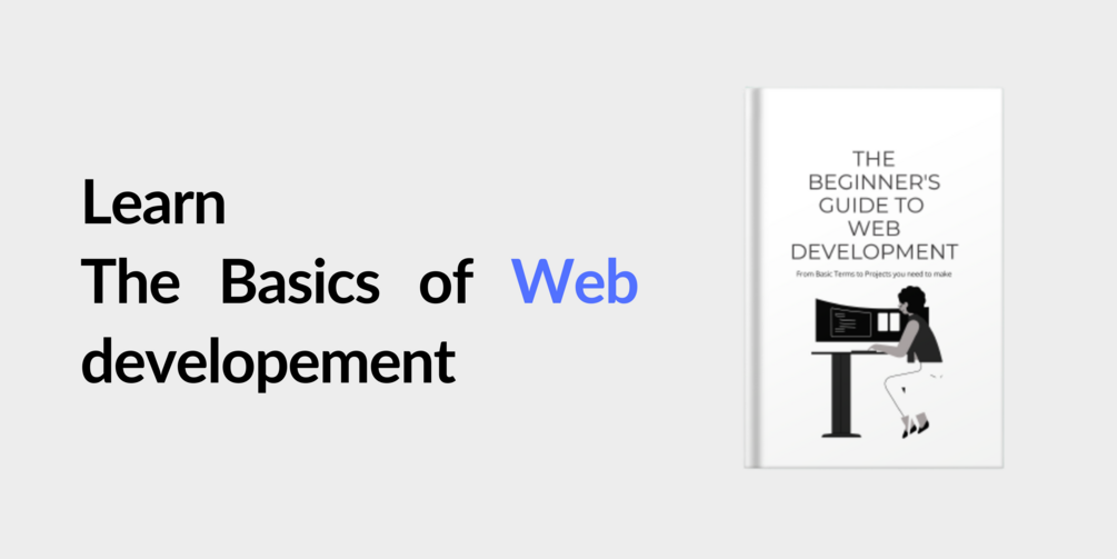 The Beginner's Guide to Web development
