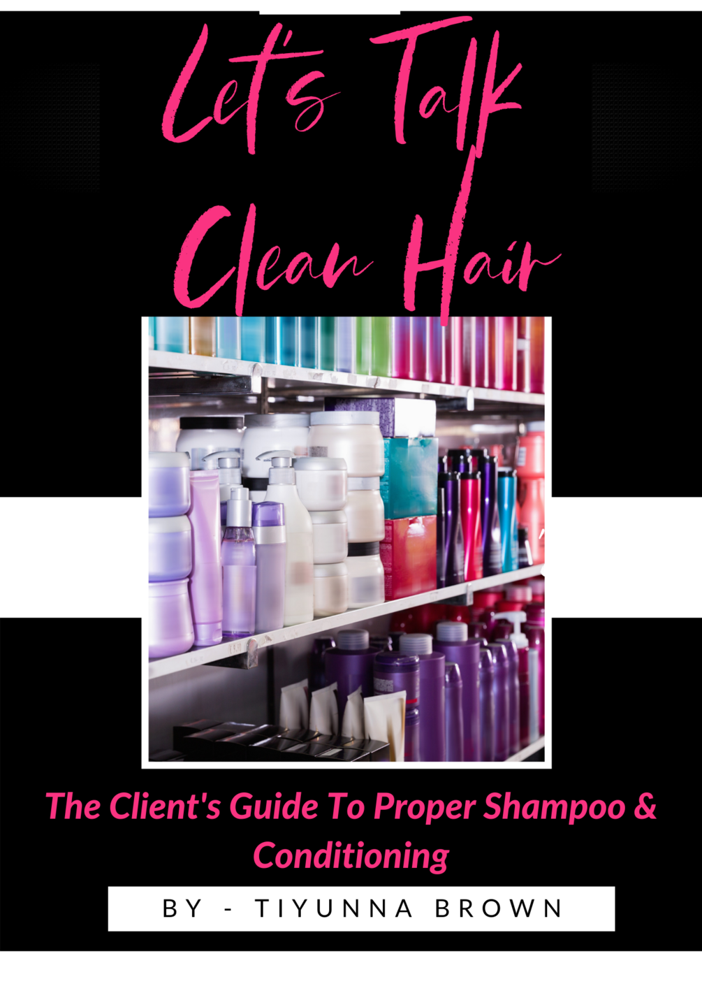 Let’s Talk Clean Hair- The Client's Guide To Proper Shampoo & Conditioning