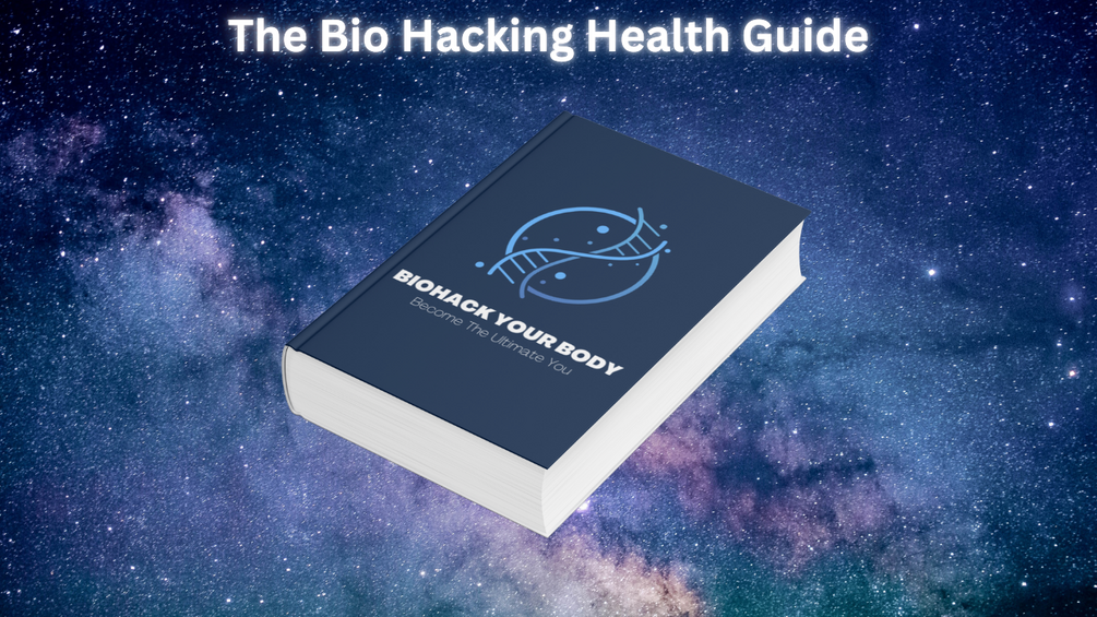 The Bio Hacking Health Guide