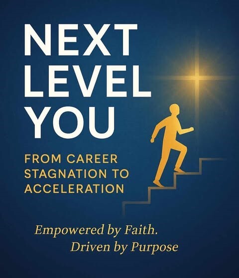 Next Level You: From Career STanation to Acceleration Powered by Faith ...