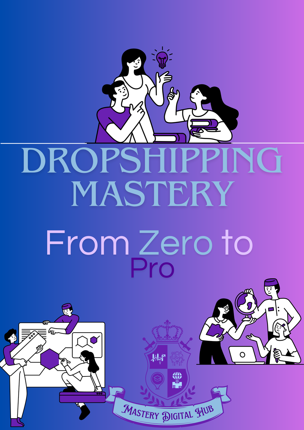 Dropshipping Mastery: From Zero to Pro