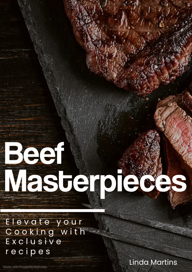 Beef Masterpieces: Elevate your cooking with Exclusive Beef recipes
