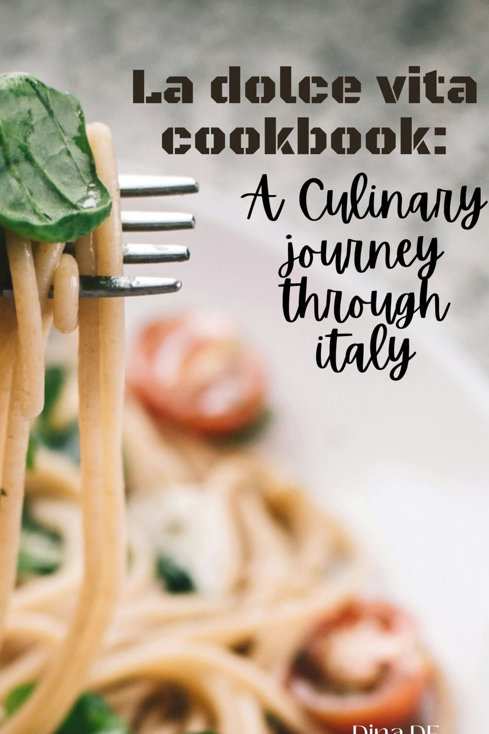 La Dolce Vita Cookbook: A Culinary journey through italy