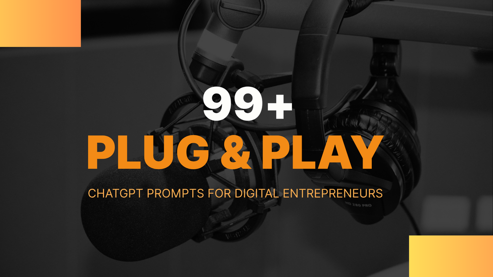 100 Plug-and-Play ChatGPT Prompts for Digital Entrepreneurs