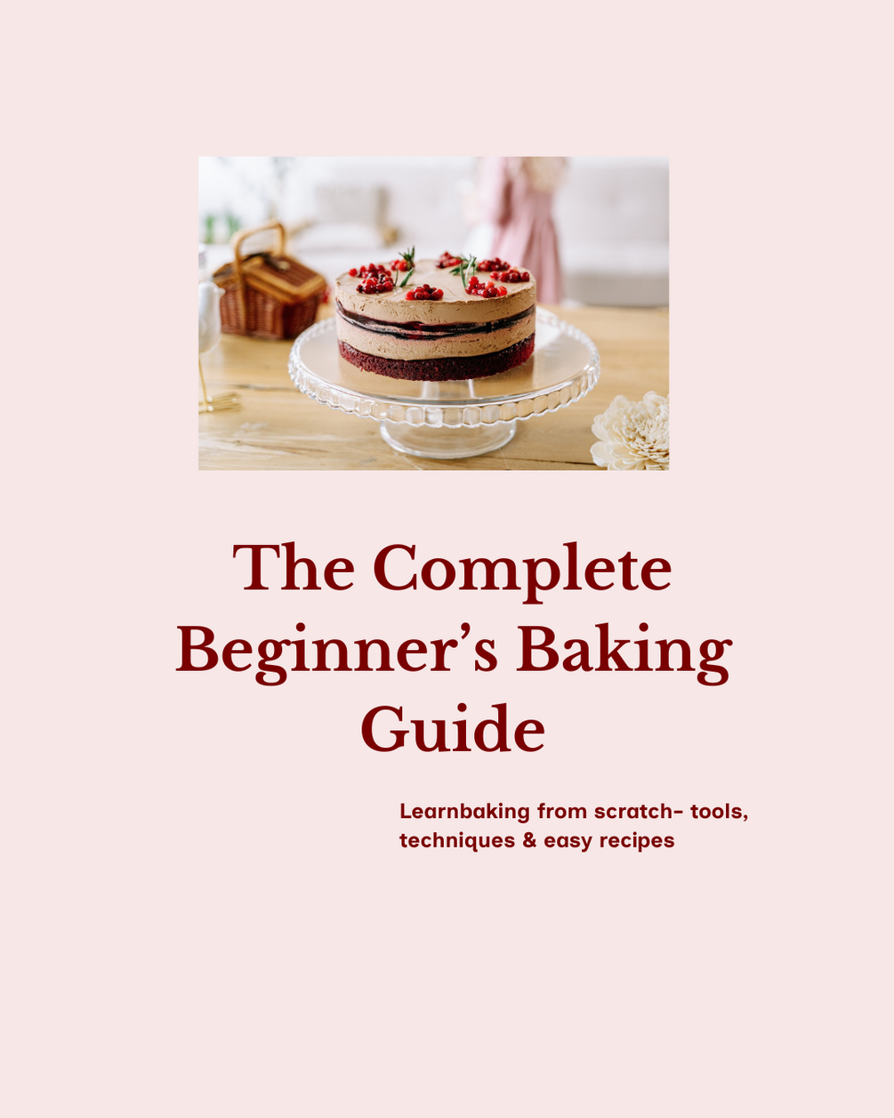 The Complete Beginner's Baking Guide