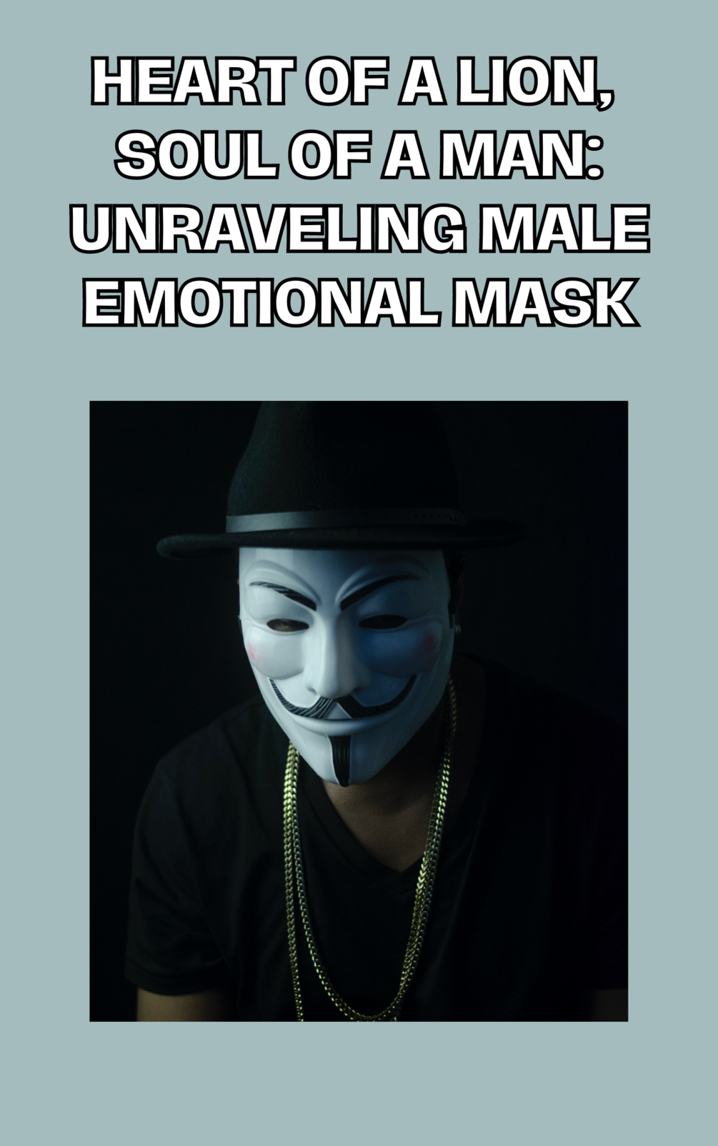 Heart of a Lion, Soul of a Man: Unraveling Male Emotional Mask