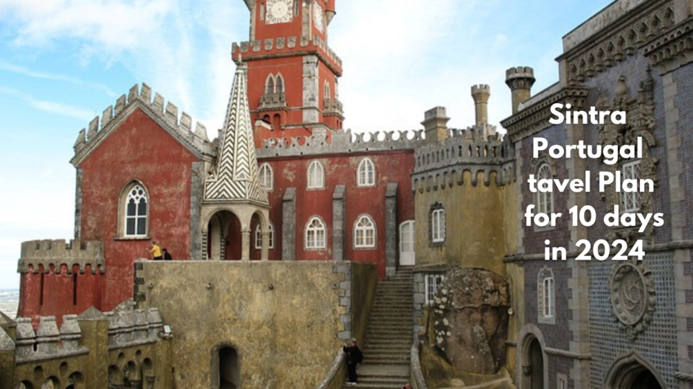 Sintra Portugal tavel Plan for 10 days in 2024