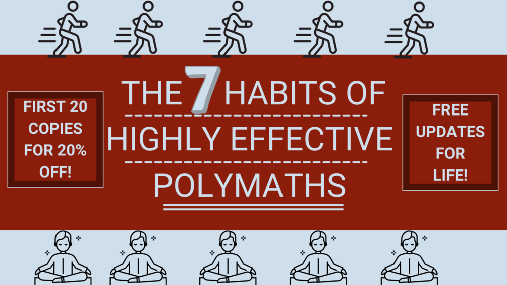 The 7 Habits of Highly Effective Polymaths