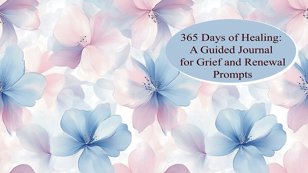 365 Days of Healing: A Grief Journal with Daily Prompts-KDP READY