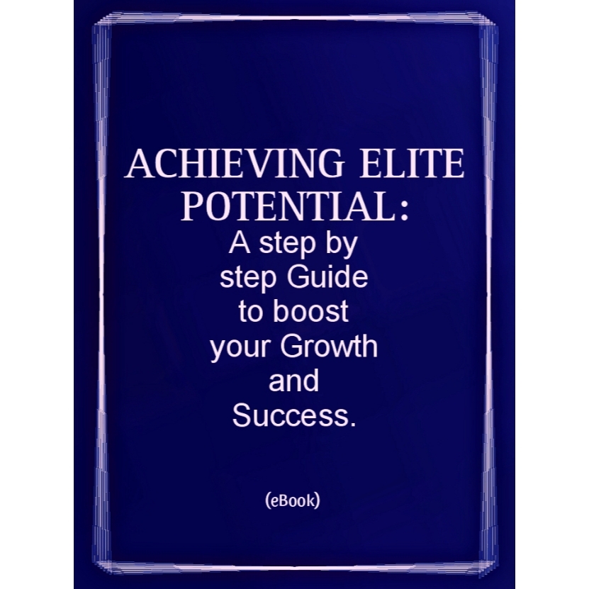 ACHIEVING ELITE POTENTIAL: A Step By Step Guide To Boost Your Growth ...