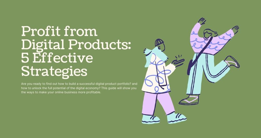 Profit from Digital Products: 5 Effective Strategies