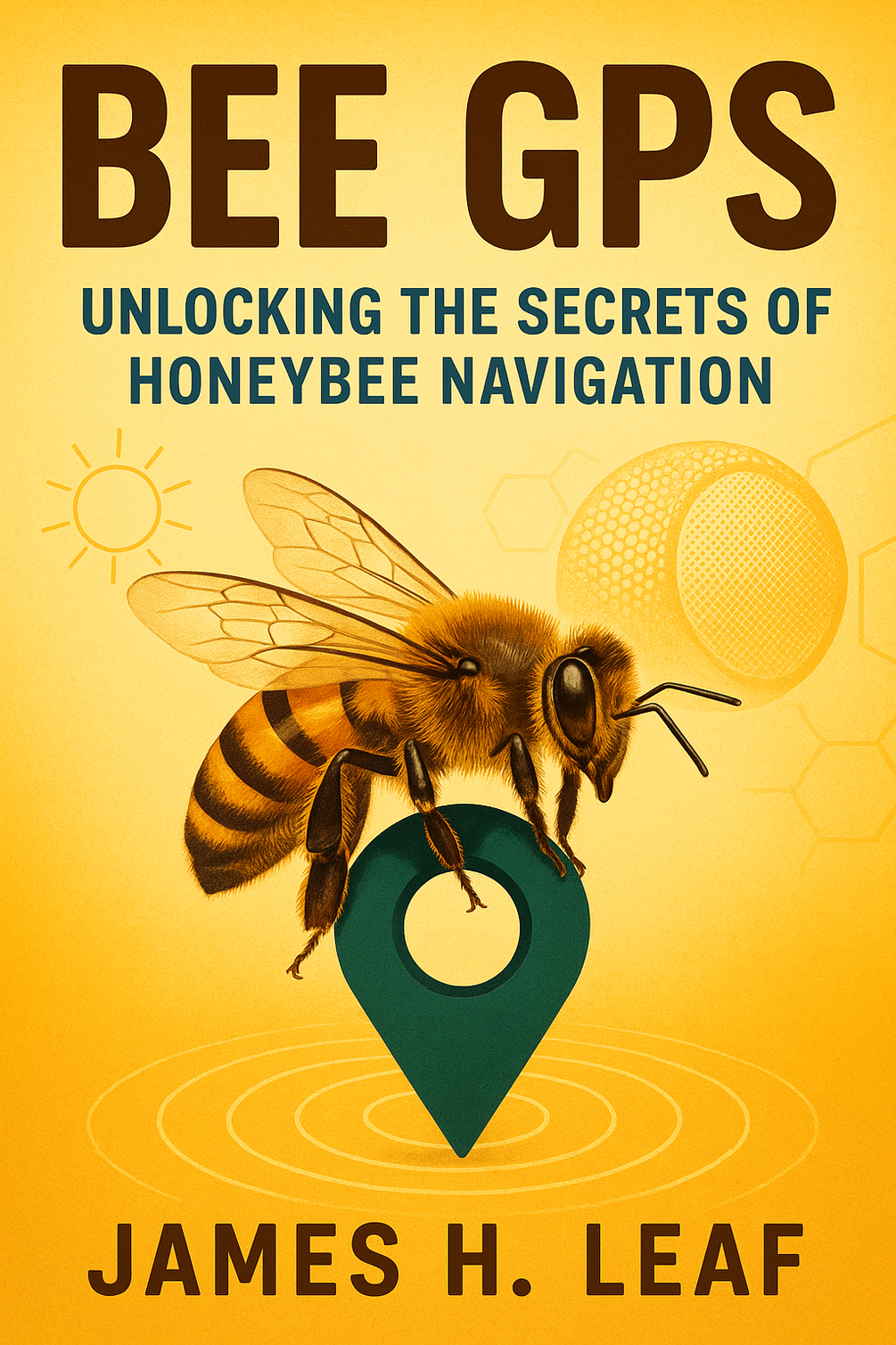 Bee GPS: Unlocking the Secrets of Honeybee Navigation