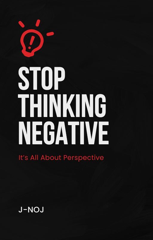 Stop Thinking Negative: It's All About Perspective