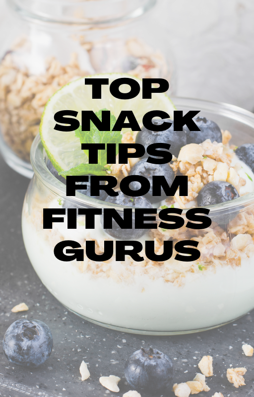 Top Snack Tips from Fitness Gurus