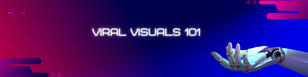 Viral Visuals 101 Guide