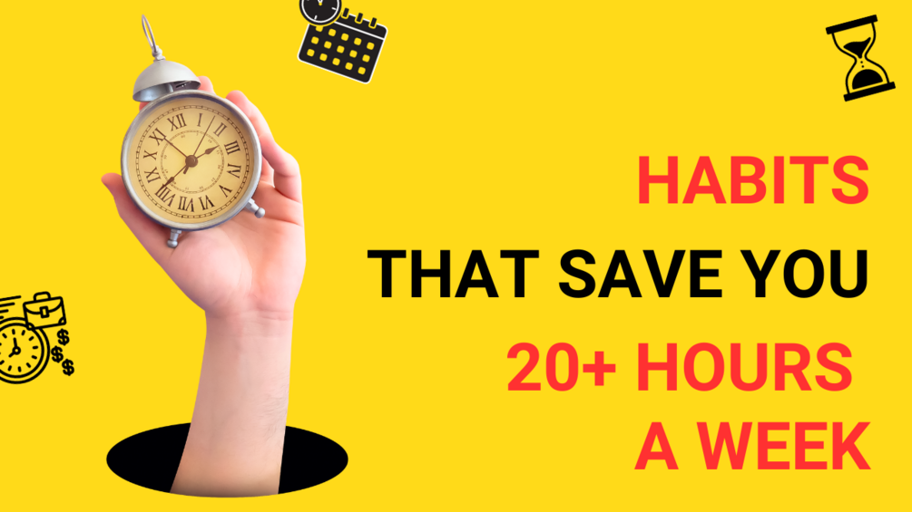Daily Habits That Save You 20 Hours A Week