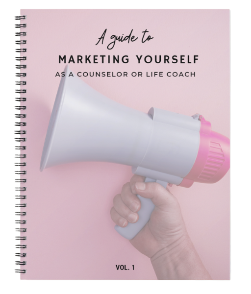 A Guide to Marketing for Counselors & Life Coaches
