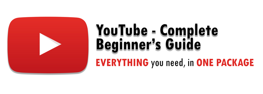 YouTube - Complete Beginner's Guide