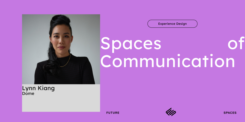 Spaces of Communication with Lynn Kiang, Dome