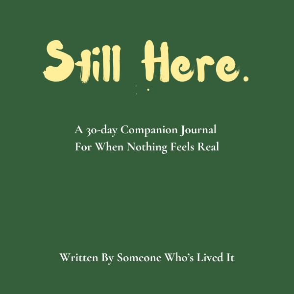 Still Here. A Raw Survival Guide for DPDR and Dissociation