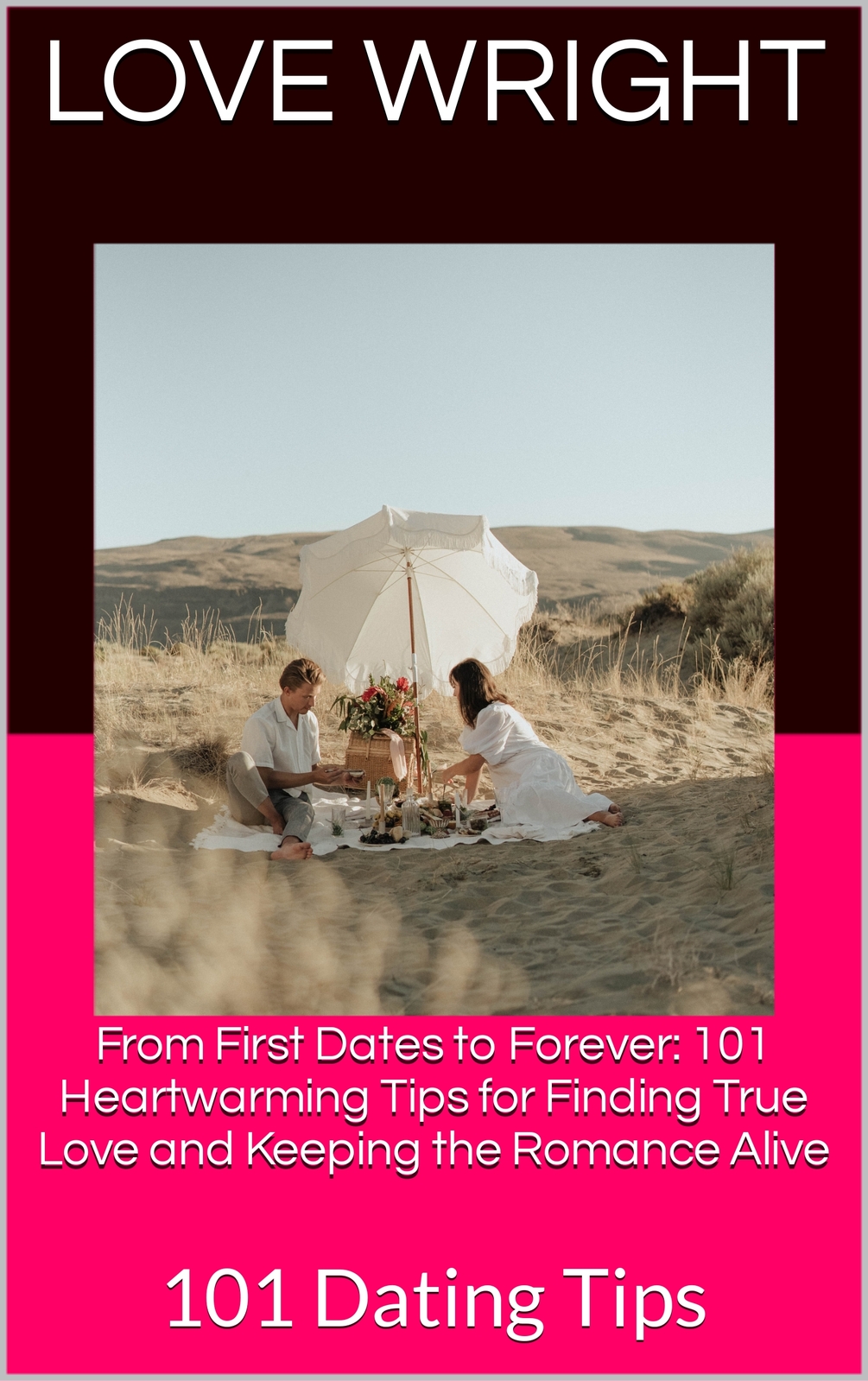From First Dates to Forever: 101 Heartwarming Tips for Finding True ...