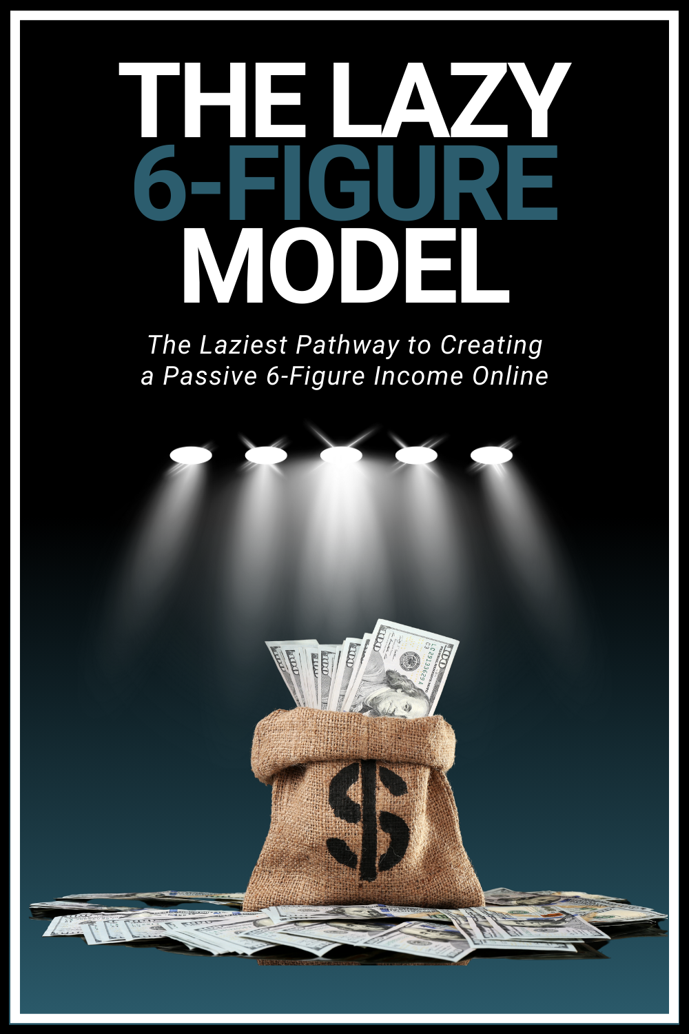 The Lazy 6 Figure Model - The Laziest Pathway to Creating a Passive 6 ...
